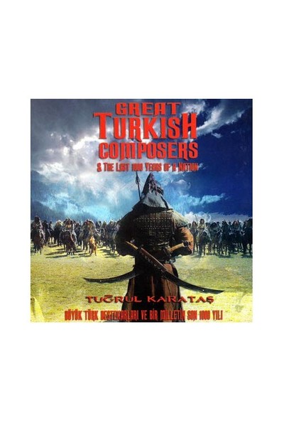 Tuğrul Karataş - Büyük Türk Bestekarları ve Bir Milletin Son 1000 Yılı Tuğrul Karataş - Büyük Türk Bestekarları ve Bir Milletin Son 1000 Yılı