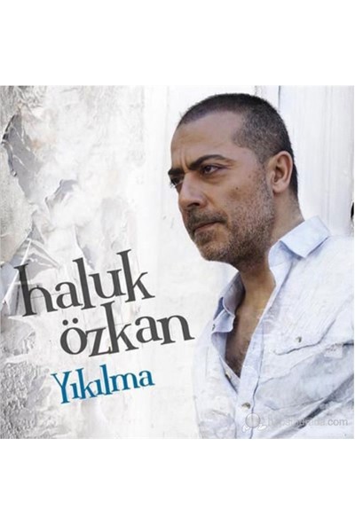 Haluk Özkan - Yıkılma Haluk Özkan - Yıkılma