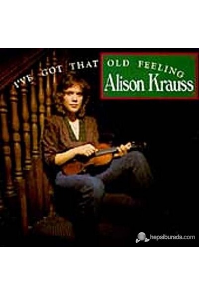 Alison Krauss - I've Got That Old Feeling Alison Krauss - I've Got That Old Feeling