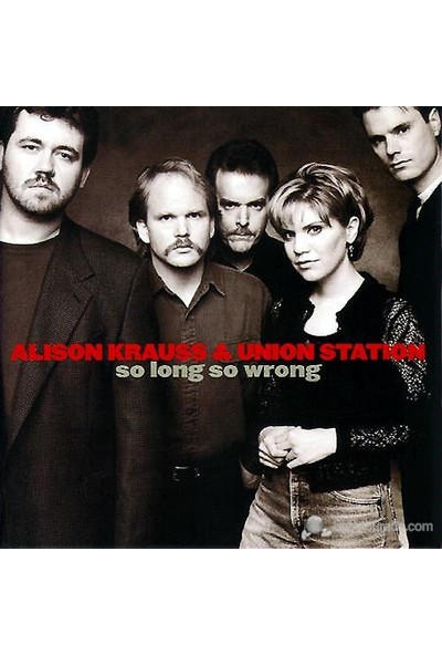 Alison Krauss And Union Station - So Long So Wrong Alison Krauss And Union Station - So Long So Wrong