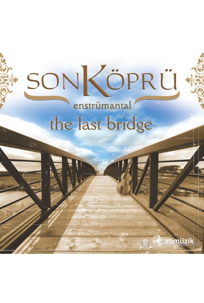 Son Köprü - The Last Bridge Son Köprü - The Last Bridge