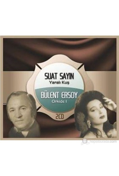 Suat Sayın / Bülent Ersoy - Yaralı Kuş / Orkide 1 (2 Cd) Suat Sayın / Bülent Ersoy - Yaralı Kuş / Orkide 1 (2 Cd)