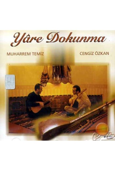Muharrem Temiz & Cengiz Özkan - Yare Dokunma (CD) Muharrem Temiz & Cengiz Özkan - Yare Dokunma (CD)