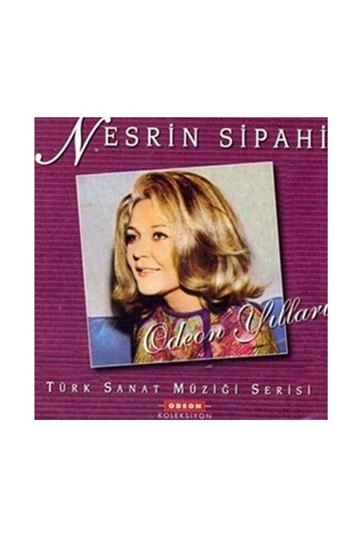 Nesrin Sipahi - Türk Sanat Miziği Serisi Odeon Yılları Nesrin Sipahi - Türk Sanat Miziği Serisi Odeon Yılları