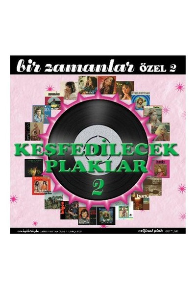 Keşfedilecek Plaklar: Bir Zamanlar - Özel 2 Keşfedilecek Plaklar: Bir Zamanlar - Özel 2