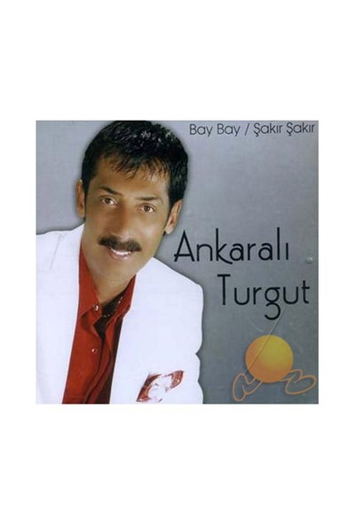 Ankaralı Turgut - Bay Bay /şakır Şakır