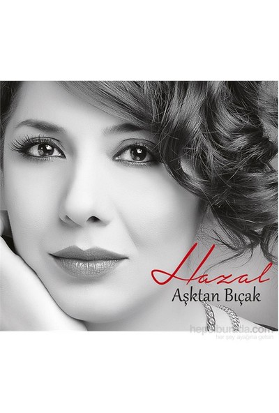 Hazal - Aşktan Biçak Hazal - Aşktan Biçak