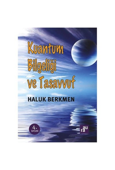 Kuantum Bilgeliği Ve Tasavvuf-Haluk Berkmen Kuantum Bilgeliği Ve Tasavvuf-Haluk Berkmen