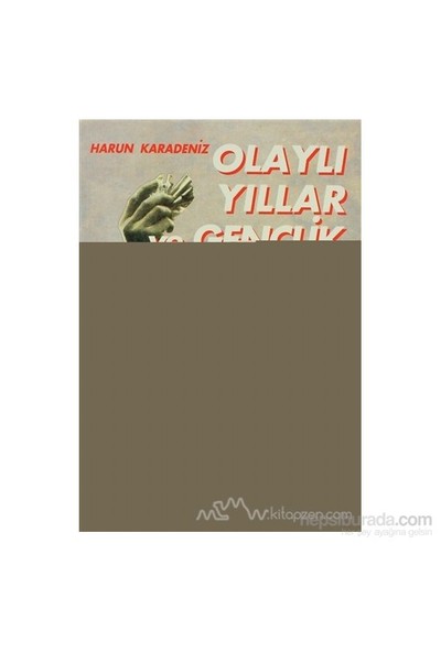 Olaylı Yıllar Ve Gençlik-Harun Karadeniz