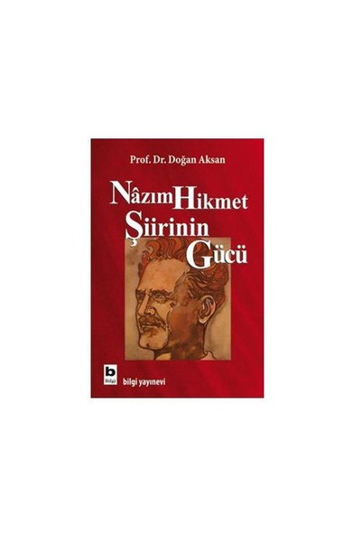 Nazım Hikmet Şiirinin Gücü - Doğan Aksan