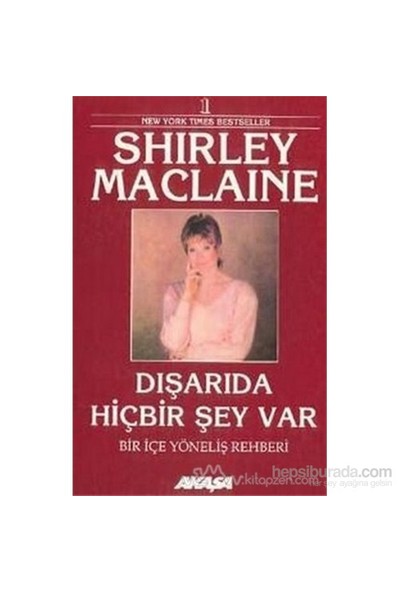 Dışarıda Hiçbir Şey Var Bir İçe Yöneliş Rehberi-Shirley Maclaine