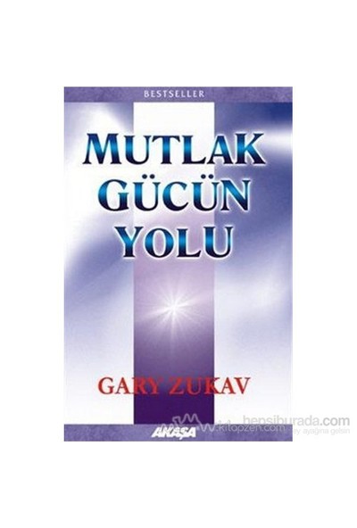 Mutlak Gücün Yolu-Gary Zukav Mutlak Gücün Yolu-Gary Zukav
