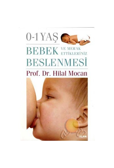 0-1 Yaş Bebek Beslenmesi Ve Merak Ettikleriniz - Hilal Mocan 0-1 Yaş Bebek Beslenmesi Ve Merak Ettikleriniz - Hilal Mocan