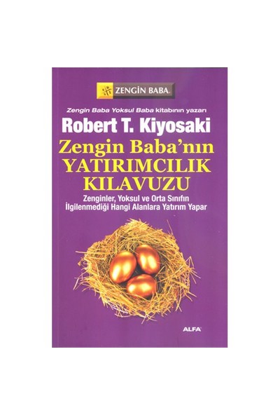 Zengin Baba'nın Yatırımcılık Kılavuzu - Robert T. Kiyosaki Zengin Baba'nın Yatırımcılık Kılavuzu - Robert T. Kiyosaki