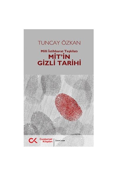 Milli İstihbarat Teşkilatı - MİT’in Gizli Tarihi - Tuncay Özkan