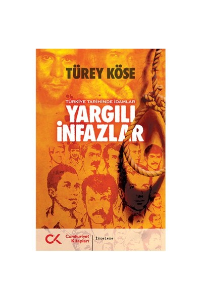 Yargılı İnfazlar - Türkiye Tarihinde İdamlar - Türey Köse Yargılı İnfazlar - Türkiye Tarihinde İdamlar - Türey Köse