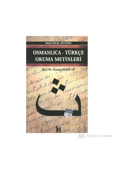 Osmanlıca-Türkçe Okuma Metinleri - Başlangıç Seviyesi-1-Hasan Babacan Osmanlıca-Türkçe Okuma Metinleri - Başlangıç Seviyesi-1-Hasan Babacan