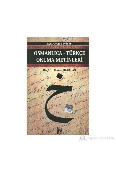 Osmanlıca-Türkçe Okuma Metinleri - Başlangıç Seviyesi-4 - Hasan Babacan Osmanlıca-Türkçe Okuma Metinleri - Başlangıç Seviyesi-4 - Hasan Babacan