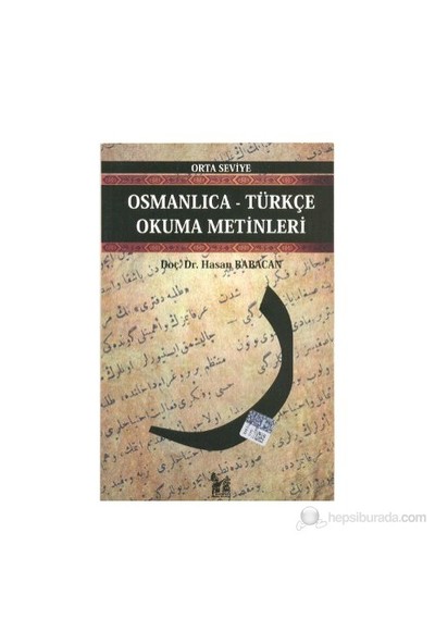 Osmanlıca-Türkçe Okuma Metinleri - Orta Seviye-2-Hasan Babacan Osmanlıca-Türkçe Okuma Metinleri - Orta Seviye-2-Hasan Babacan