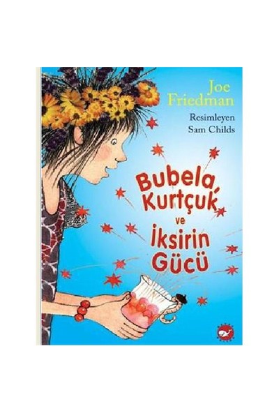 Bubela İle Kurtcuk İksirin Gücü - Joe Friedman Bubela İle Kurtcuk İksirin Gücü - Joe Friedman