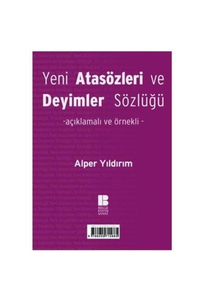 Yeni Atasözleri Ve Deyimler Sözlüğü (Açıklamalı Ve Örnekli) - Alper Yıldırım