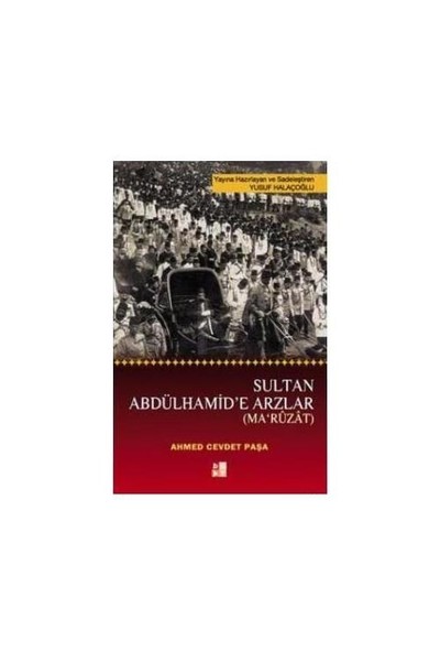 Sultan Abdülhamid'E Arzlar - Ma'Ruzat-Ahmed Cevdet Paşa Sultan Abdülhamid'E Arzlar - Ma'Ruzat-Ahmed Cevdet Paşa