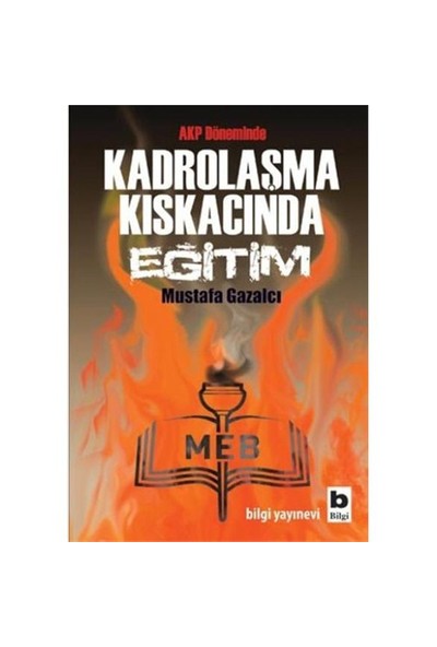 Kadrolaşma Kıskacında Eğitim - Mustafa Gazalcı