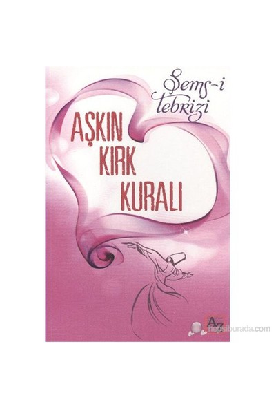 Aşkın Kırk Kuralı-Şems-İ Tebrizi Aşkın Kırk Kuralı-Şems-İ Tebrizi