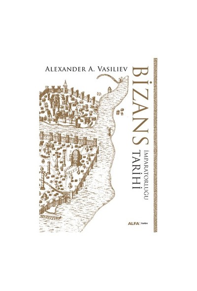 Bizans İmparatorluğu Tarihi (Ciltli) - Alexander A. Vasiliev
