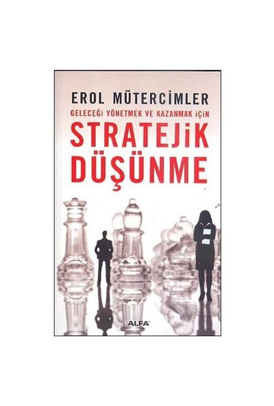 Stratejik Düşünme - Erol Mütercimler