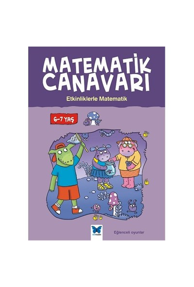Matematik Canavarı: Etkinliklerle Matematik 6:7 Yaş - Liz Dawson