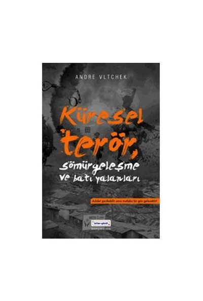 Küresel Terör, Sömürgecilik ve Batı Yalanları