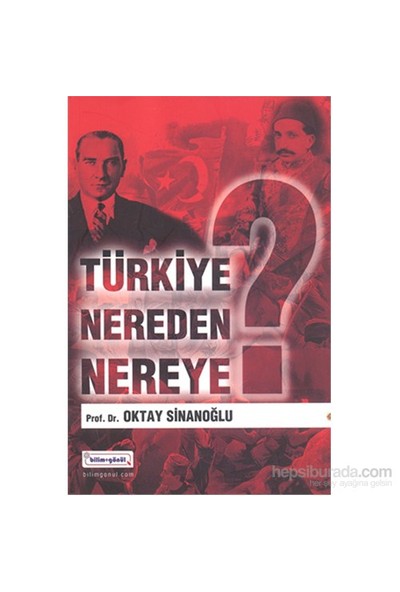 Türkiye Nereden Nereye? - Oktay Sinanoğlu Türkiye Nereden Nereye? - Oktay Sinanoğlu