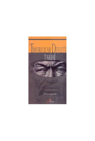 Timurlar Devleti Tarihi - İsmail Aka Timurlar Devleti Tarihi - İsmail Aka