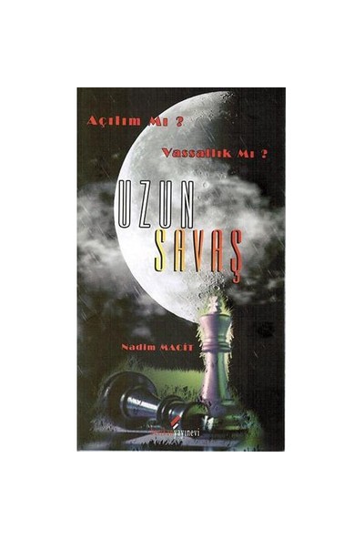 UZUN SAVAŞ Açılım mı ? Vassallık mı?