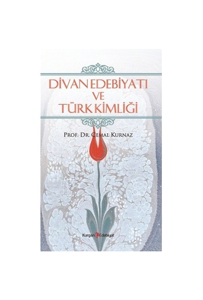 Divan Edebiyatı Ve Türk Kimliği-Cemal Kurnaz Divan Edebiyatı Ve Türk Kimliği-Cemal Kurnaz