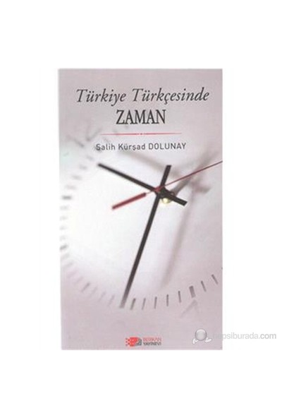 Türkiye Türkçesinde Zaman - Salih Kürşad Dolunay Türkiye Türkçesinde Zaman - Salih Kürşad Dolunay