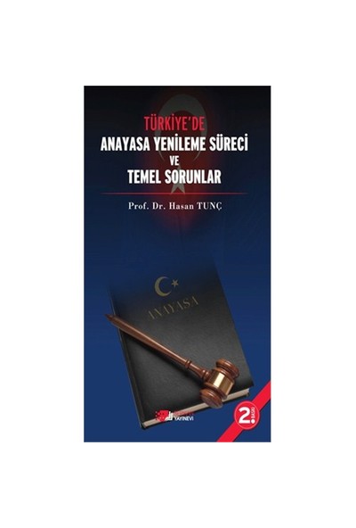 Türkiye’de Anayasa Yenileme Süreci Ve Temel Sorunlar Türkiye’de Anayasa Yenileme Süreci Ve Temel Sorunlar