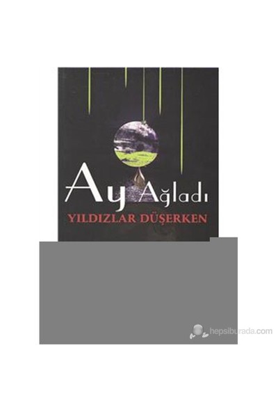 Ay Ağladı Yıldızlar Düşerken-Ali Karadeniz