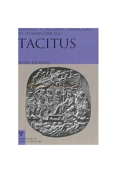 Annales'Te Beliren Tarihçiliği Ve Hümanizmi İle Tacitus-Bedia Demiriş