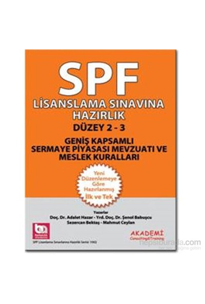 Spf Lisanslama Sınavlarına Hazırlık Düzey 2-3 Geniş Kapsamlı Sermaye Piyasası Mevzuatı Ve Meslek Kur-Şenol Babuşcu Spf Lisanslama Sınavlarına Hazırlık Düzey 2-3 Geniş Kapsamlı Sermaye Piyasası Mevzuatı Ve Meslek Kur-Şenol Babuşcu