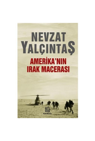Amerika’nın Irak Macerası Amerika’nın Irak Macerası