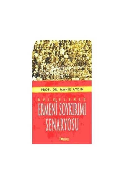 Belgelerle Ermeni Soykırımı Senaryosu Belgelerle Ermeni Soykırımı Senaryosu