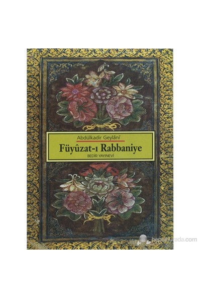 Fuyuzat-ı Rabbaniye, Dualar Zikirler - Abdülkadir Geylani Fuyuzat-ı Rabbaniye, Dualar Zikirler - Abdülkadir Geylani