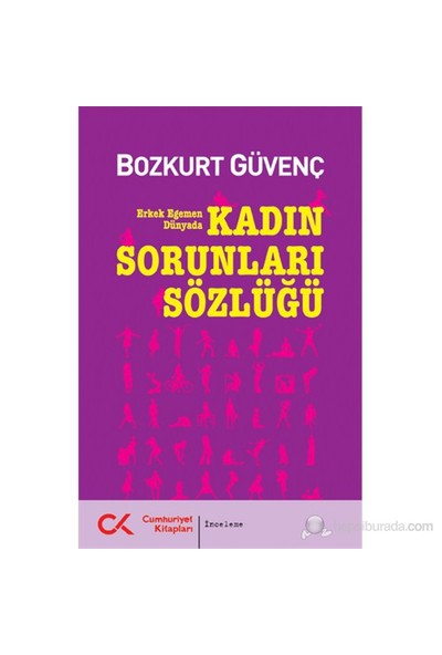 Kadın Sorunları Sözlüğü-Bozkurt Güvenç Kadın Sorunları Sözlüğü-Bozkurt Güvenç