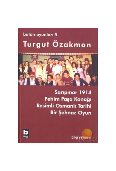 Turgut Özakman Bütün Oyunları 5 - Turgut Özakman Turgut Özakman Bütün Oyunları 5 - Turgut Özakman