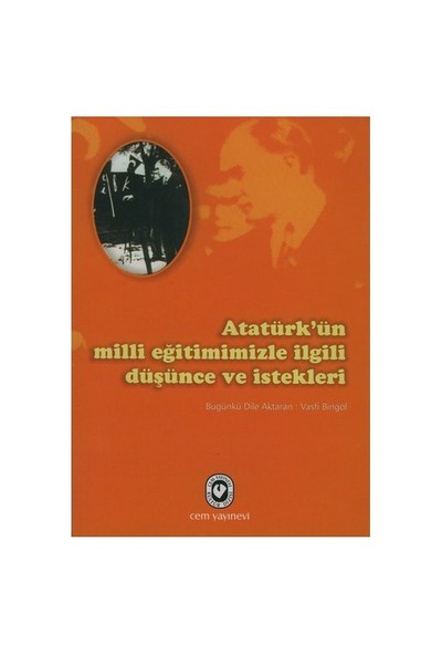 Atatürk'ün Milli Eğitimimizle İlgili Düşünce Ve İstekleri