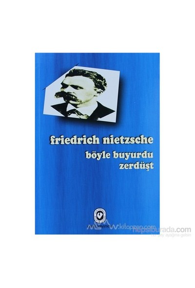 Böyle Buyurdu Zerdüşt-Friedrich Wilhelm Nietzsche Böyle Buyurdu Zerdüşt-Friedrich Wilhelm Nietzsche