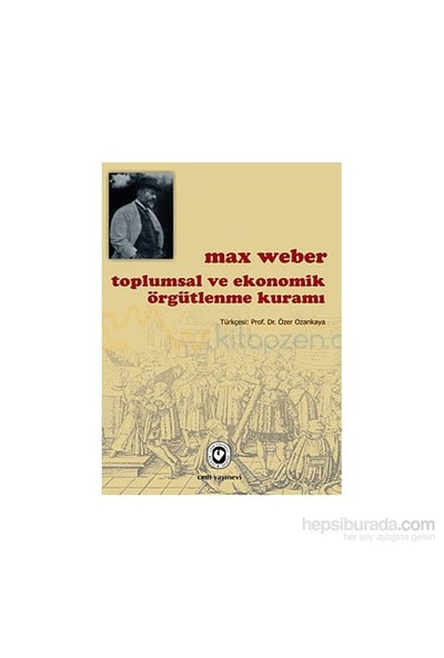 Toplumsal Ve Ekonomik Örgütlenme Kuramı-Max Weber Toplumsal Ve Ekonomik Örgütlenme Kuramı-Max Weber