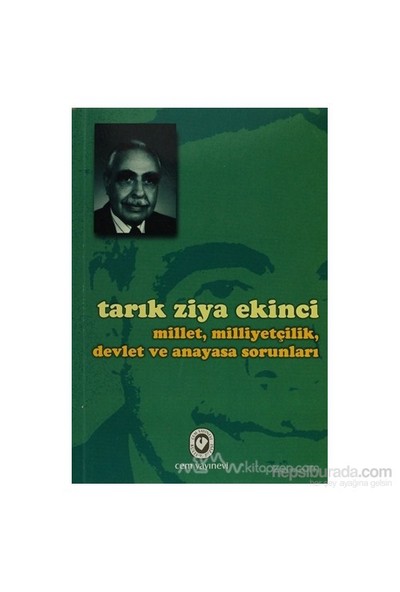 Millet, Milliyetçilik, Devlet Ve Anayasa Sorunları-Tarık Ziya Ekinci Millet, Milliyetçilik, Devlet Ve Anayasa Sorunları-Tarık Ziya Ekinci